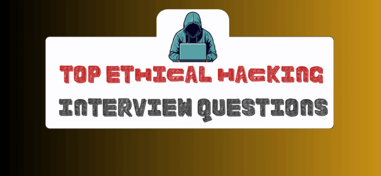 150+ Top Ethical Hacking Interview Questions